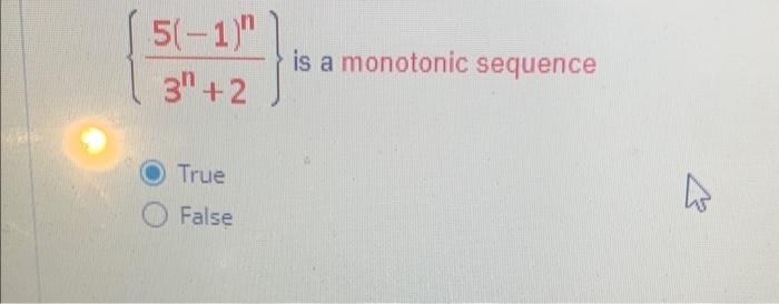 Solved {3n+25(−1)n} is a monotonic sequence True False | Chegg.com