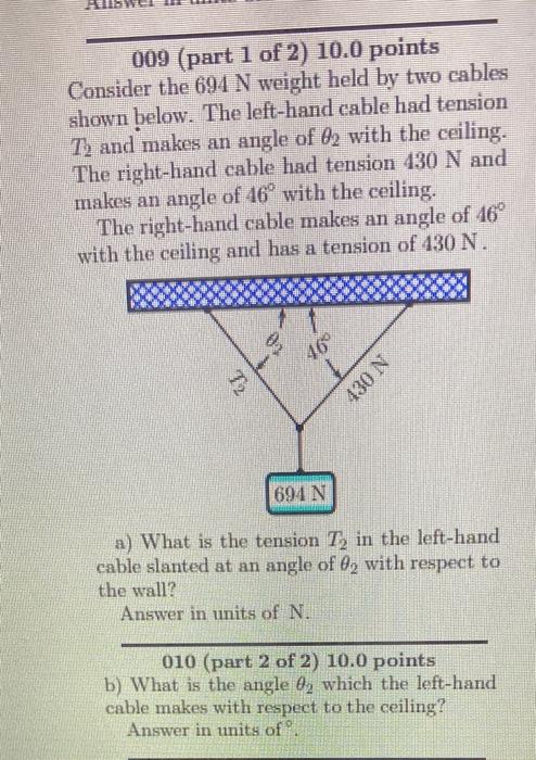 Solved 009 (part 1 of 2 ) 10.0 points Consider the 694 N | Chegg.com