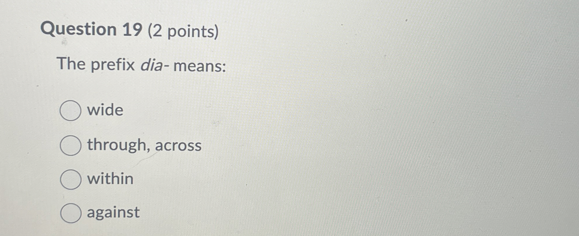 Solved Question 19 (2 ﻿points)The prefix dia- | Chegg.com