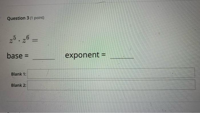 Solved Question 1(1 point) = base = exponent = Blank 1: | Chegg.com