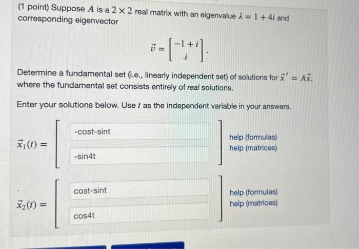 Solved ( 1 point) Suppose A is a 2×2 real matrix with an | Chegg.com