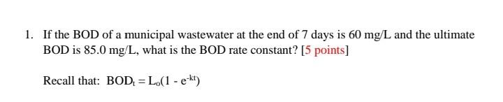 Solved 1. If the BOD of a municipal wastewater at the end of | Chegg.com