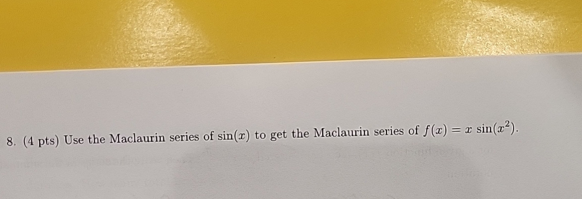 Solved by an EXPERT (4 ﻿pts) ﻿Use the Maclaurin series of sin(x) ﻿to get | Chegg.com