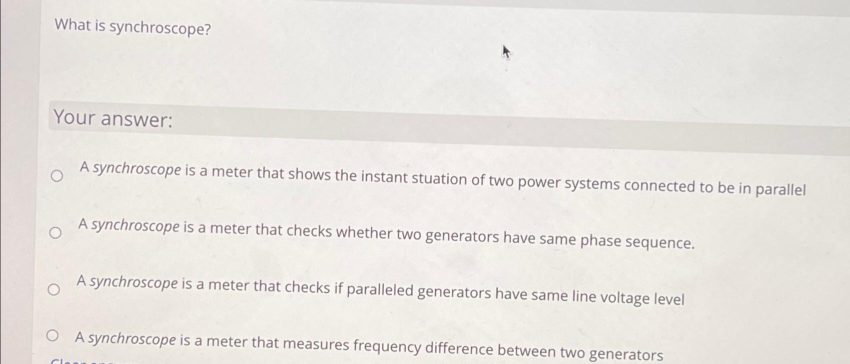 Solved What is synchroscope?\\nYour answer:\\nA synchroscope | Chegg.com