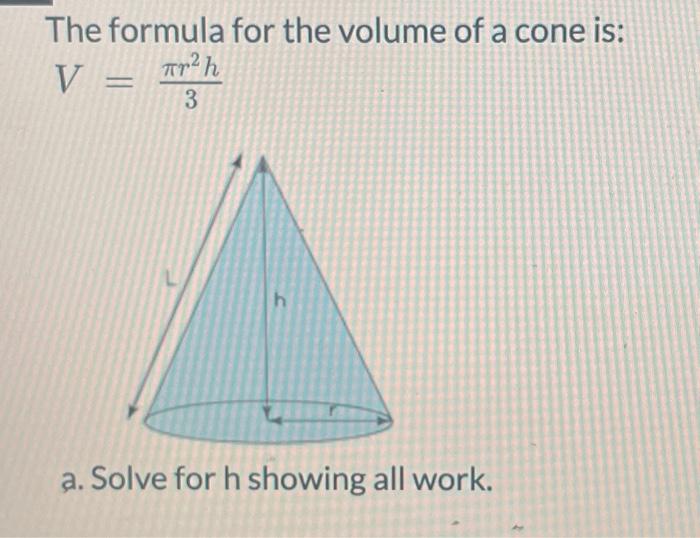 Solved The formula for the volume of a cone is: V = πr² h 3 | Chegg.com