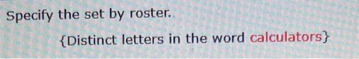 Solved Specify the set by roster. \{Distinct letters in the | Chegg.com