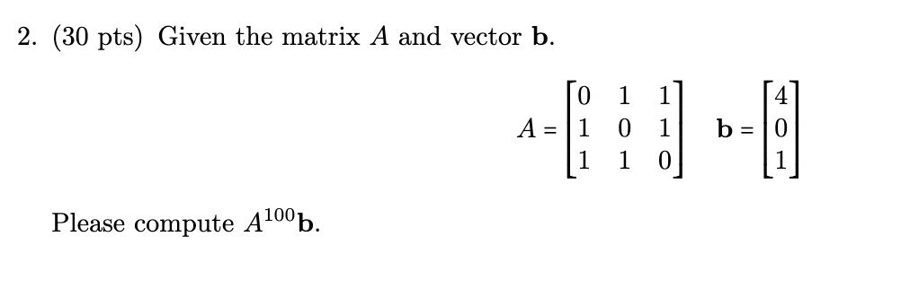 Solved (30 pts) ﻿Given the matrix A and vector | Chegg.com