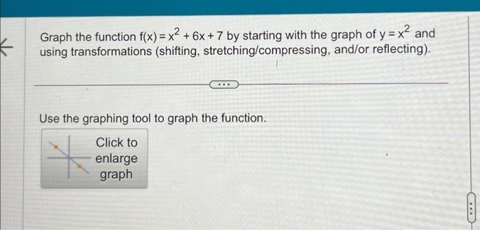 Solved 2 Graph the function f(x) = x² + 6x + 7 by starting | Chegg.com