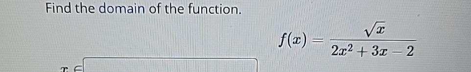 Solved Find the domain of the function.f(x)=x22x2+3x-2 | Chegg.com