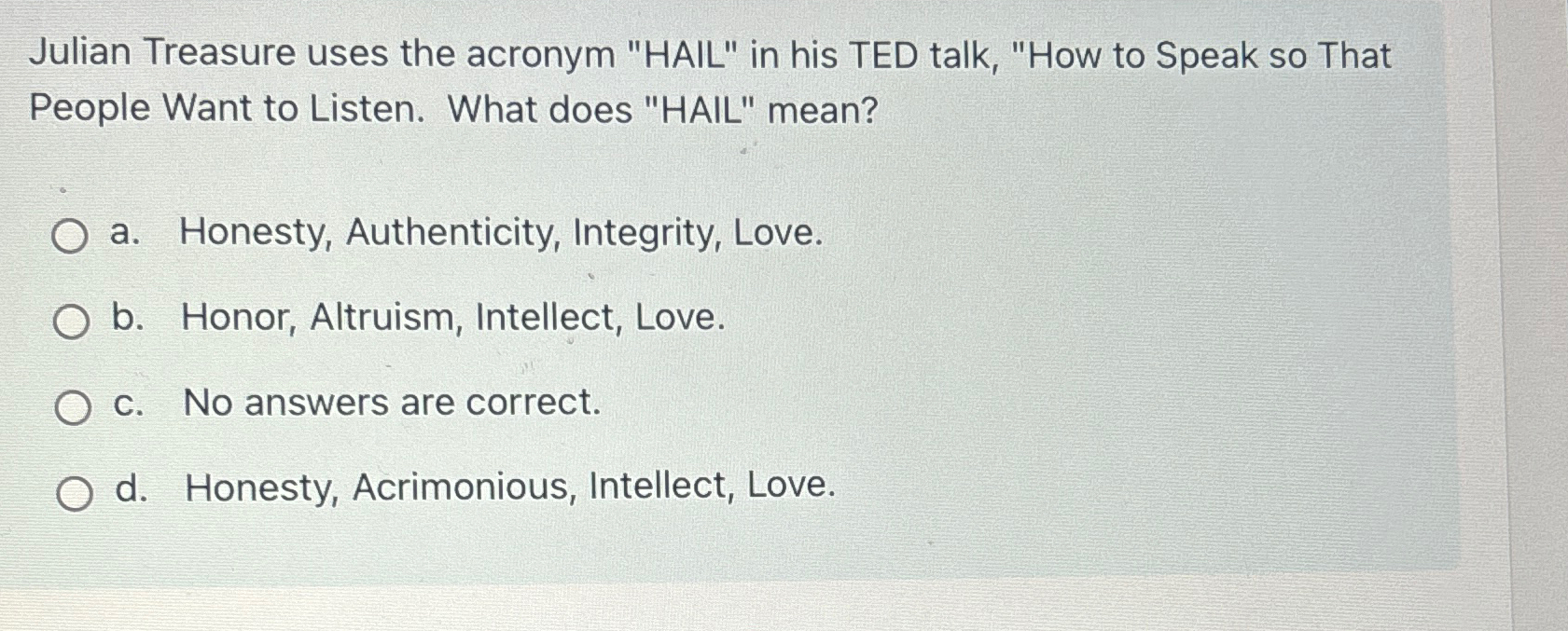 Solved Julian Treasure uses the acronym "HAIL" in his TED | Chegg.com