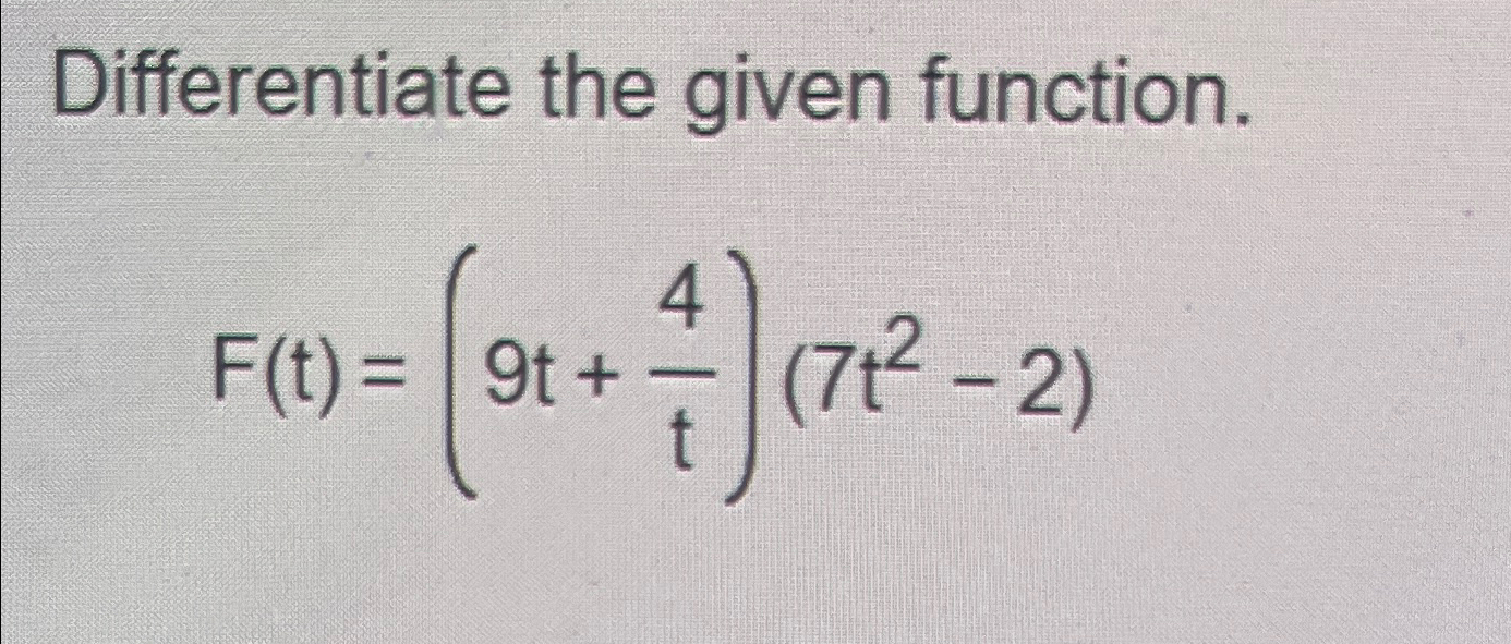 Solved Differentiate The Given Function F T 9t 4t 7t2 2