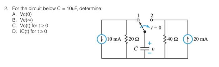 Solved For the circuit below C = 10uF, determine: A. Vc(0) | Chegg.com