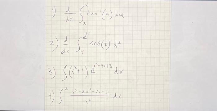 Solved 1) dxd∫3xtan−1(u)du 2) dxd∫4e2xcos(t)dt 3) | Chegg.com