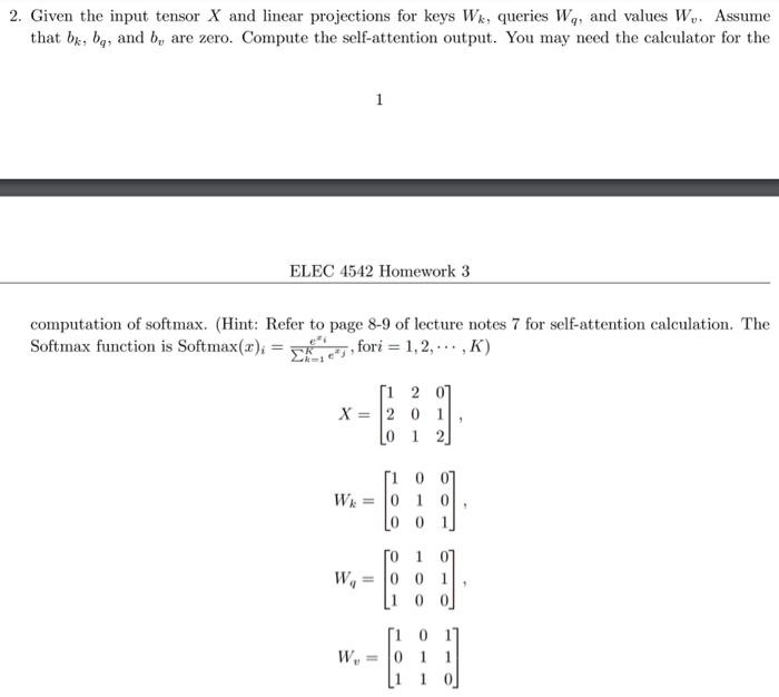 Solved 2. Given the input tensor X and linear projections | Chegg.com