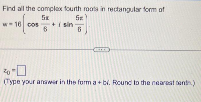 Solved Find all the complex fourth roots in rectangular form | Chegg.com