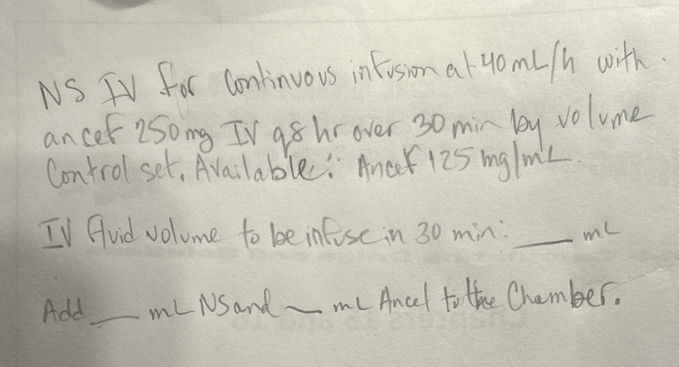 Solved NS IN for continuo us infusion at 40mL/h ancef 250 | Chegg.com