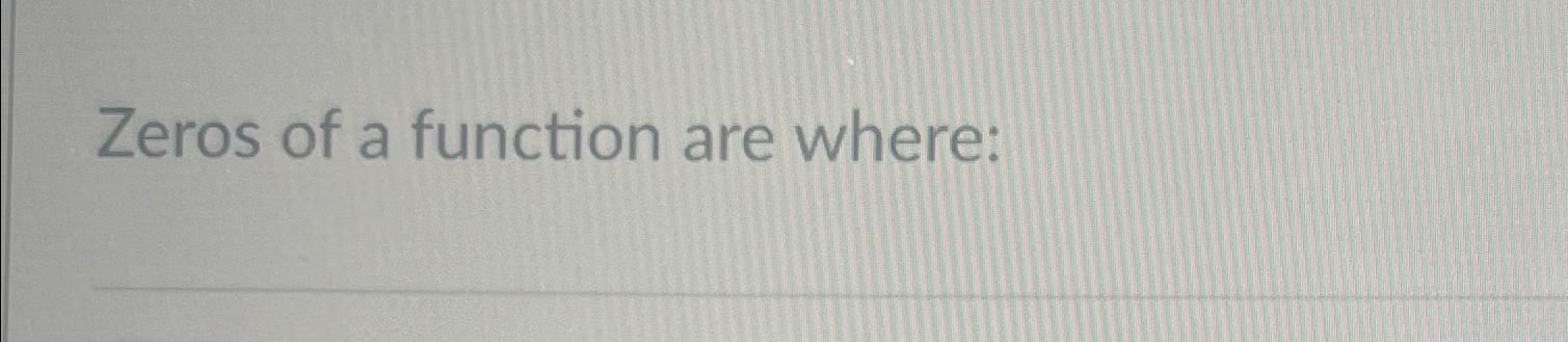 Solved Zeros of a function are where: | Chegg.com