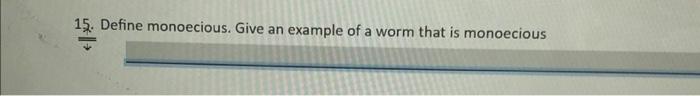 Solved 5. Define monoecious. Give an example of a worm that | Chegg.com