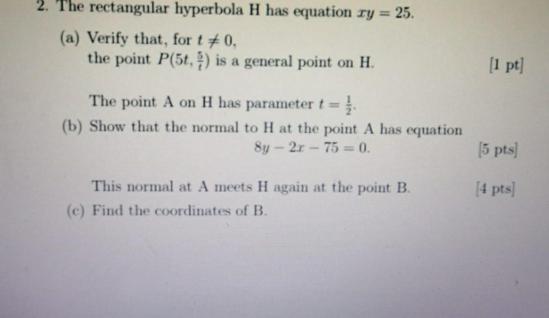 Solved 2. The rectangular hyperbola H has equation ry = 25. | Chegg.com