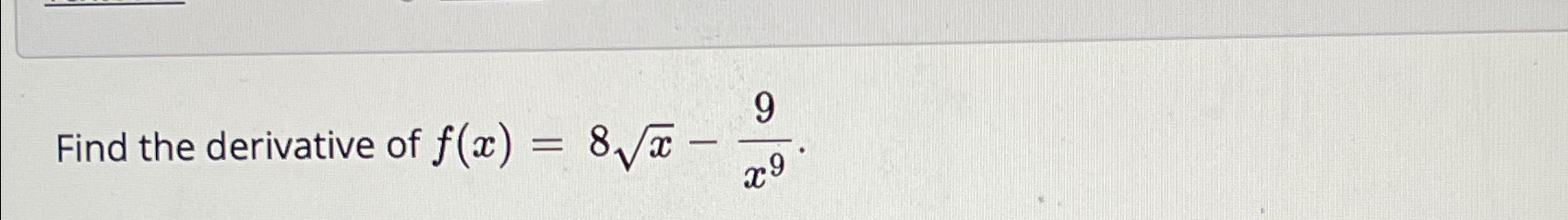 Solved Find the derivative of f(x)=8x2-9x9 | Chegg.com