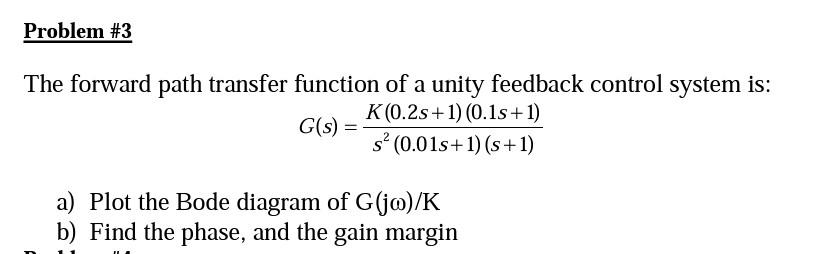 Solved Problem #3 The forward path transfer function of a | Chegg.com