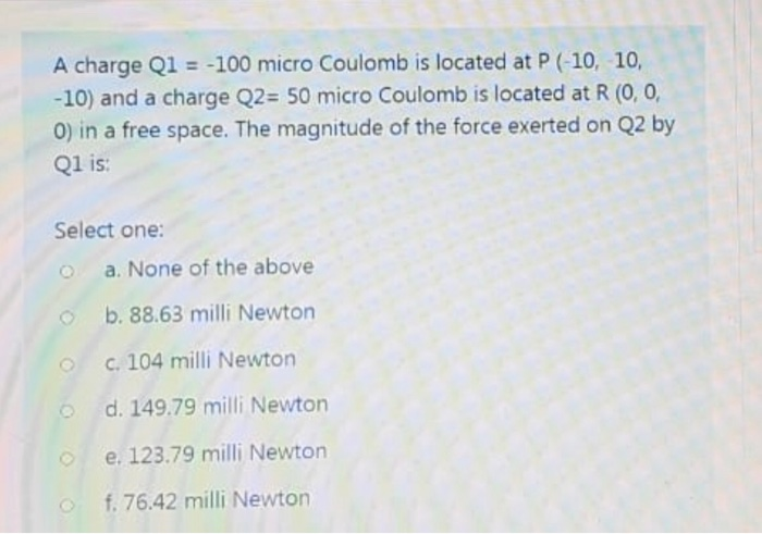 Solved A charge Q1 = -100 micro Coulomb is located at P | Chegg.com