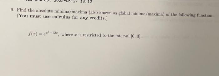 Solved 18:12 9. Find the absolute minima/maxima (also known | Chegg.com