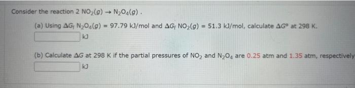 Solved Consider the reaction 2NO2(g)→N2O4(g). (a) Using ΔG1 | Chegg.com