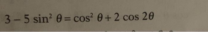Solved 3−5sin2θ=cos2θ+2cos2θ | Chegg.com