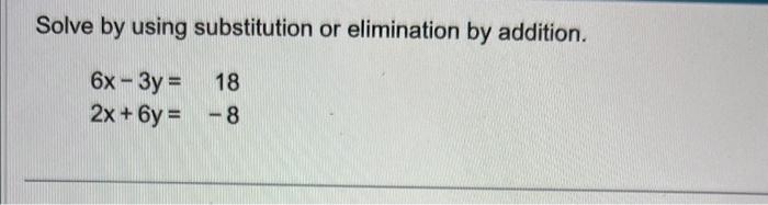 Solved Solve by using substitution or elimination by | Chegg.com