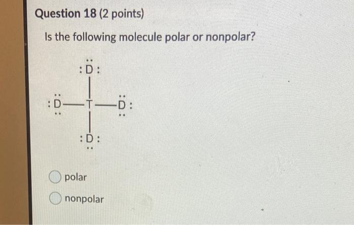 Solved Is the following molecule polar or nonpolar? polar | Chegg.com