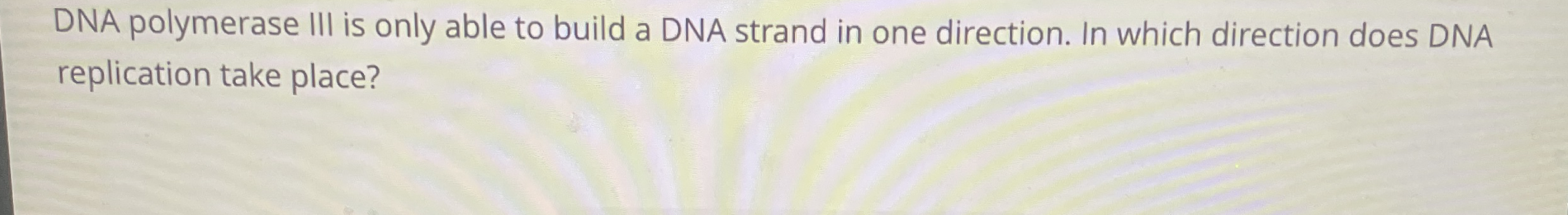 High Quality SOLUTION DNA polymerase III is only able to build a DNA strand | Chegg.com