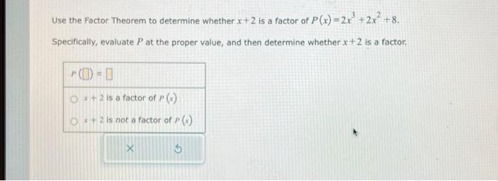 Solved Use the Factor Theorem to determine whether x+2 is a | Chegg.com