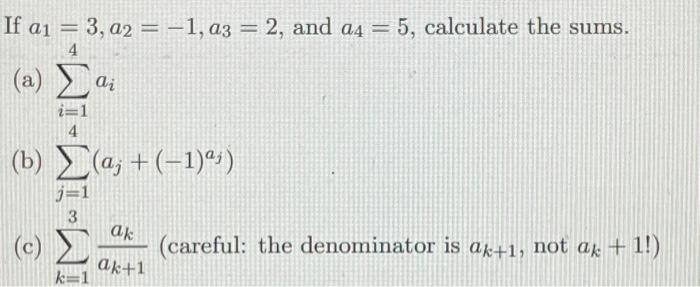 Solved If a1=3,a2=−1,a3=2, and a4=5, calculate the sums. (a) | Chegg.com