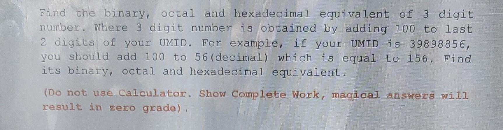 Solved Find the binary, octal and hexadecimal equivalent of | Chegg.com