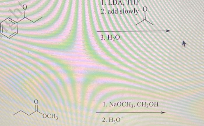 Solved 1. LDA, THF 3.H2O 2. add slowly 1. NaOCH3,CH3OH 2. | Chegg.com