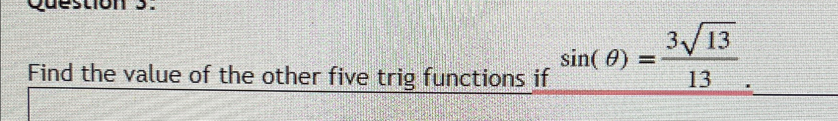 Solved Find the value of the other five trig functions if | Chegg.com