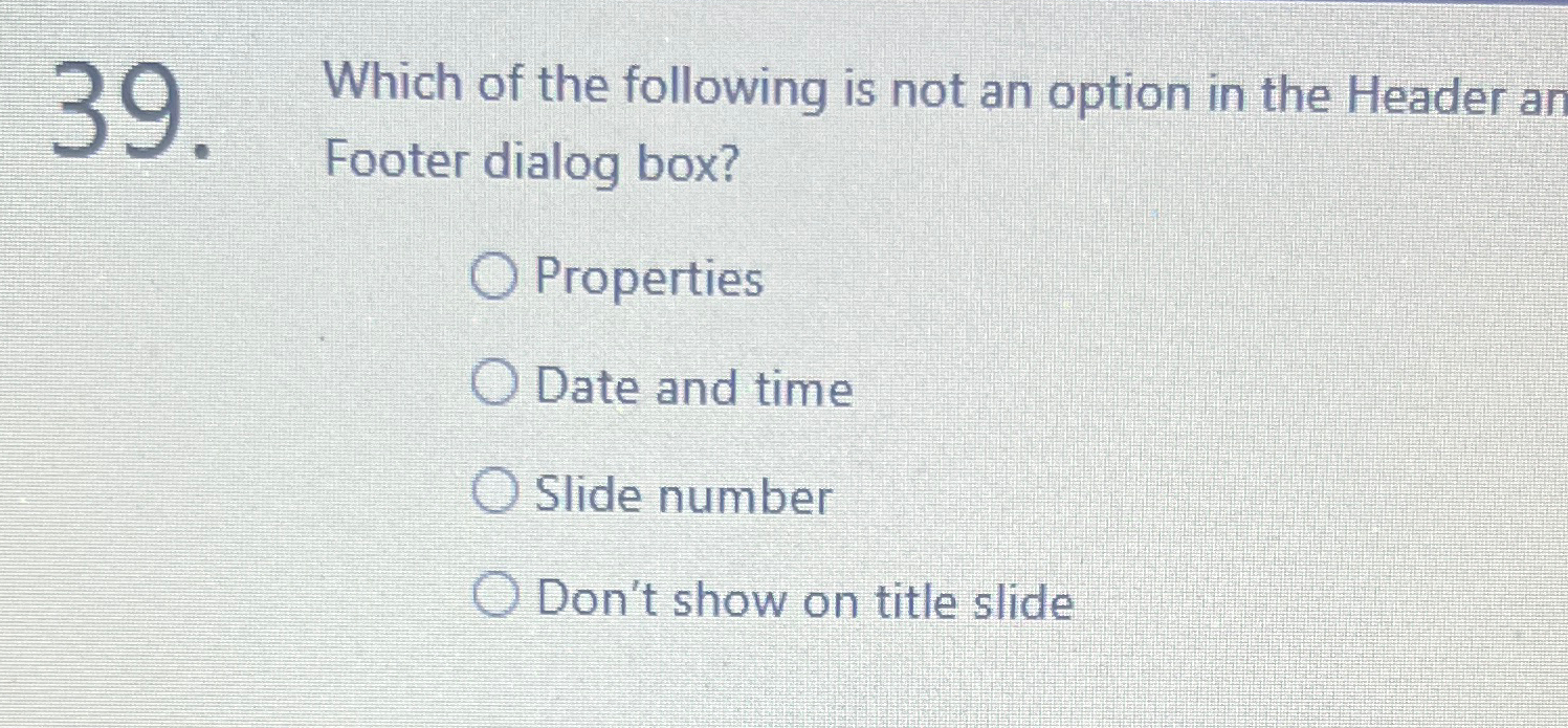 Solved Which of the following is not an option in the Header | Chegg.com