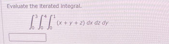 Solved Evaluate the iterated integral. JJJ JO JO (x+y+z) dx | Chegg.com