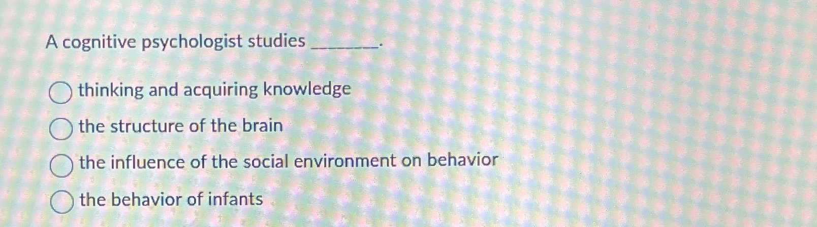 Solved A cognitive psychologist studiesthinking and | Chegg.com