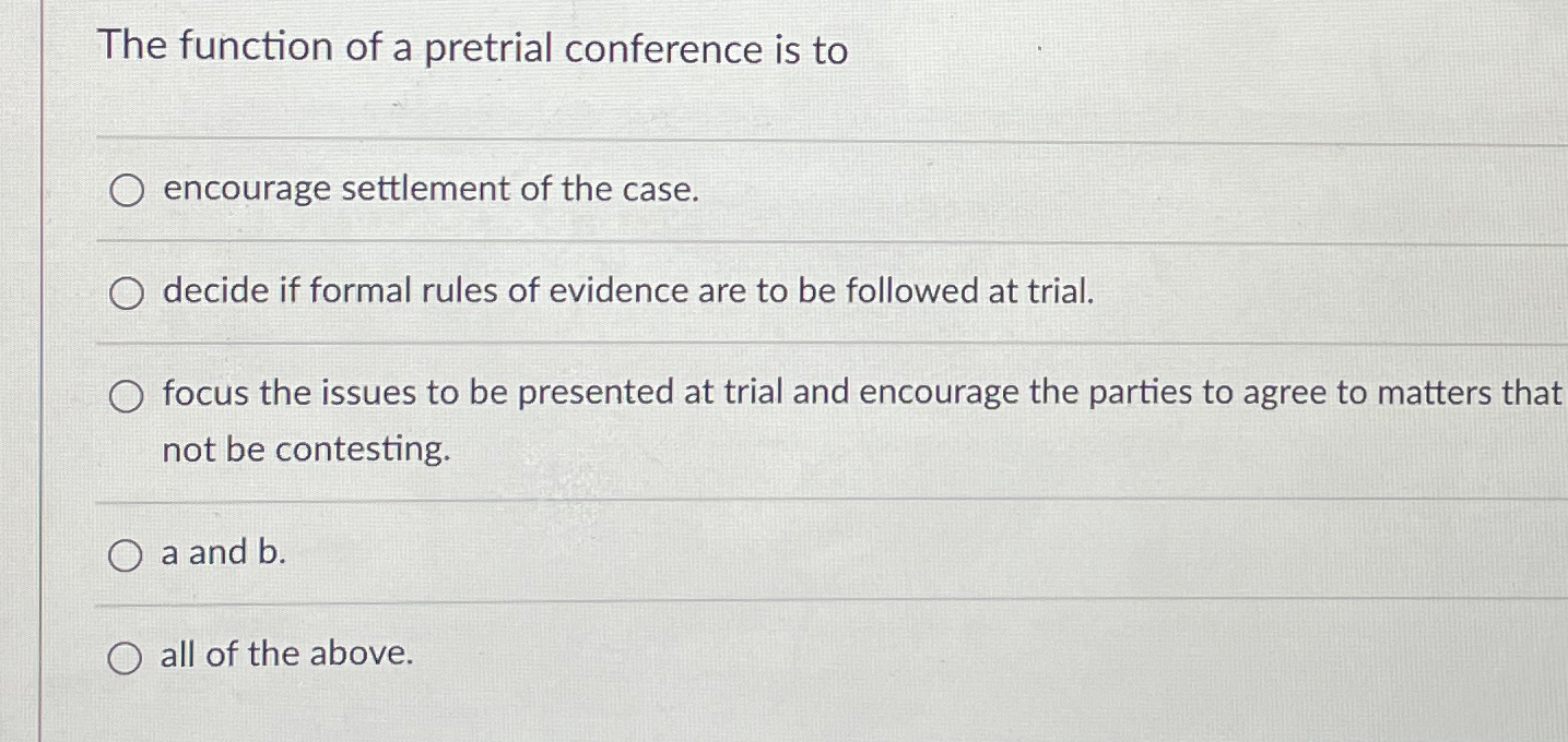 Solved The function of a pretrial conference is toencourage | Chegg.com