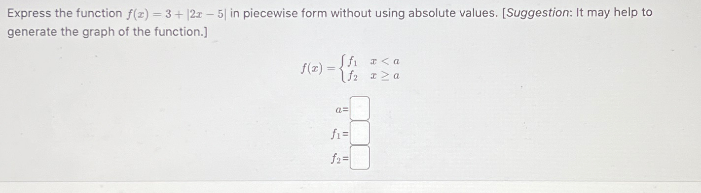 Solved Express the function f(x)=3+|2x-5| ﻿in piecewise form | Chegg.com