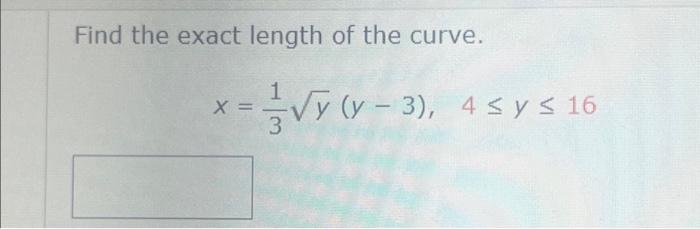 Solved Find the exact length of the curve. X = √y (y - 3), 4 | Chegg.com