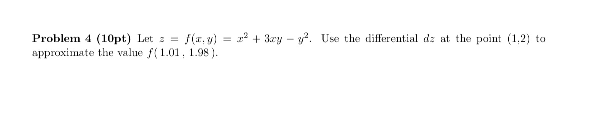 Solved Problem 4 (10pt) ﻿Let z=f(x,y)=x2+3xy-y2. ﻿Use the | Chegg.com
