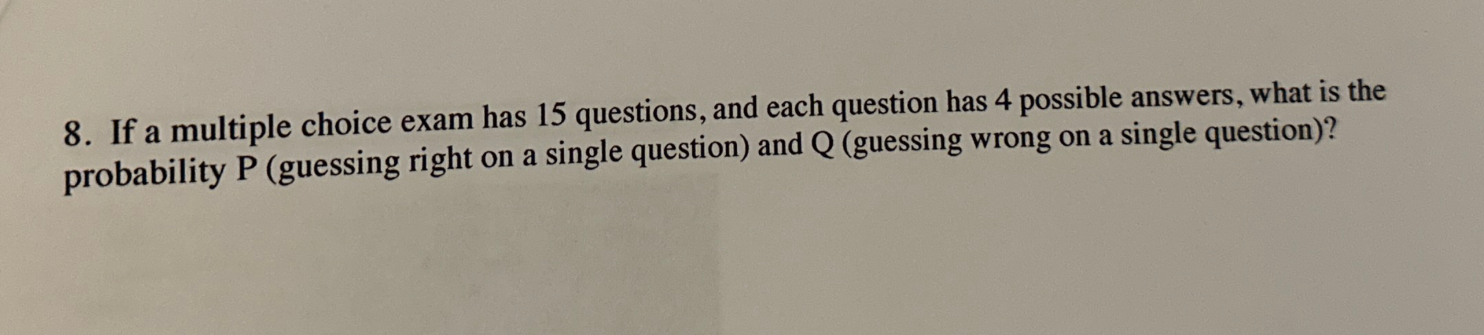 Solved If a multiple choice exam has 15 ﻿questions, and each | Chegg.com