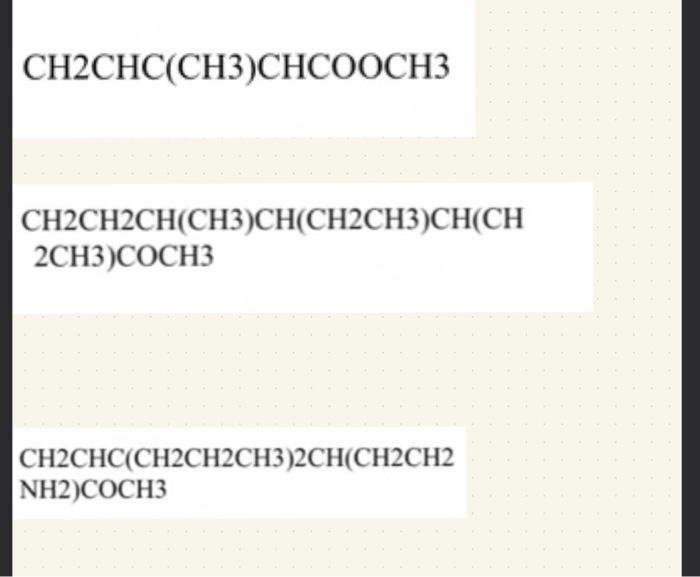 Solved CH2CHC(CH3)CHCOOCH3 CH2CH2CH(CH3)CH(CH2CH3)CH(CH | Chegg.com