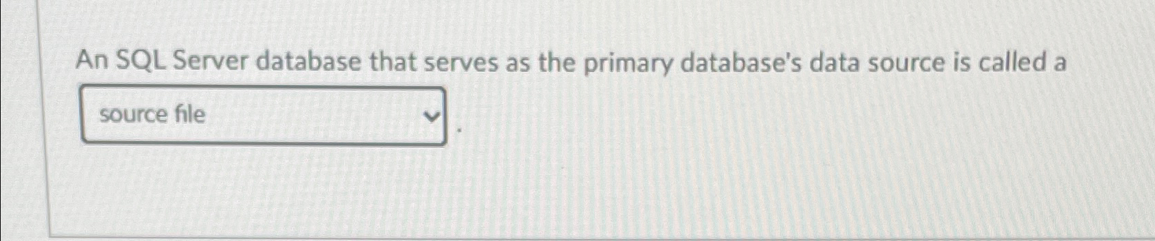 Solved An SQL Server database that serves as the primary | Chegg.com