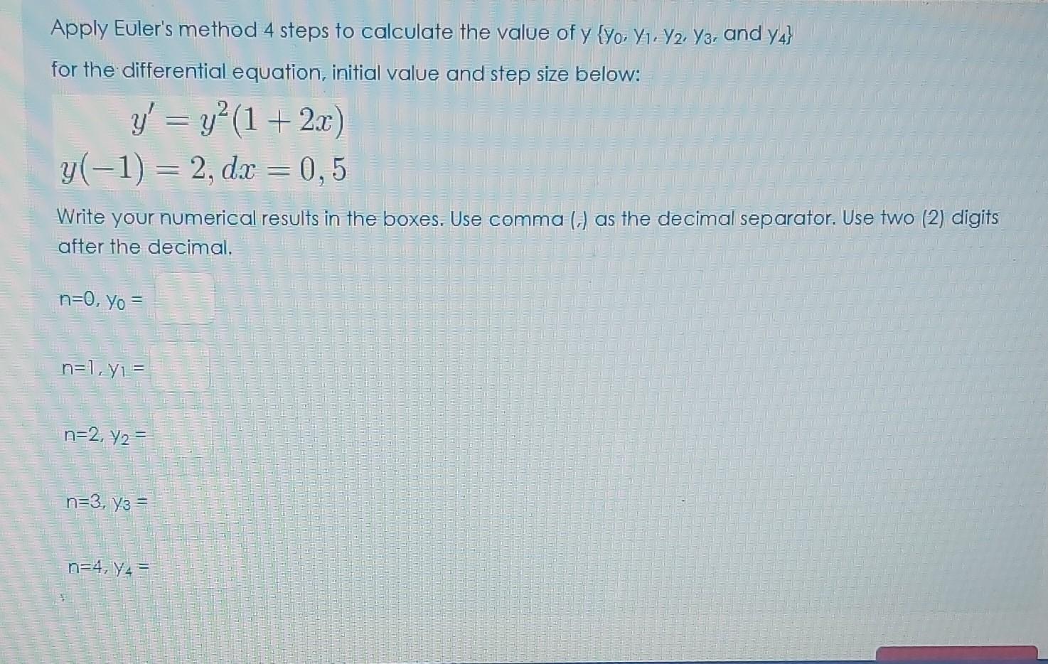 Solved Apply Euler's method 4 steps to calculate the value | Chegg.com