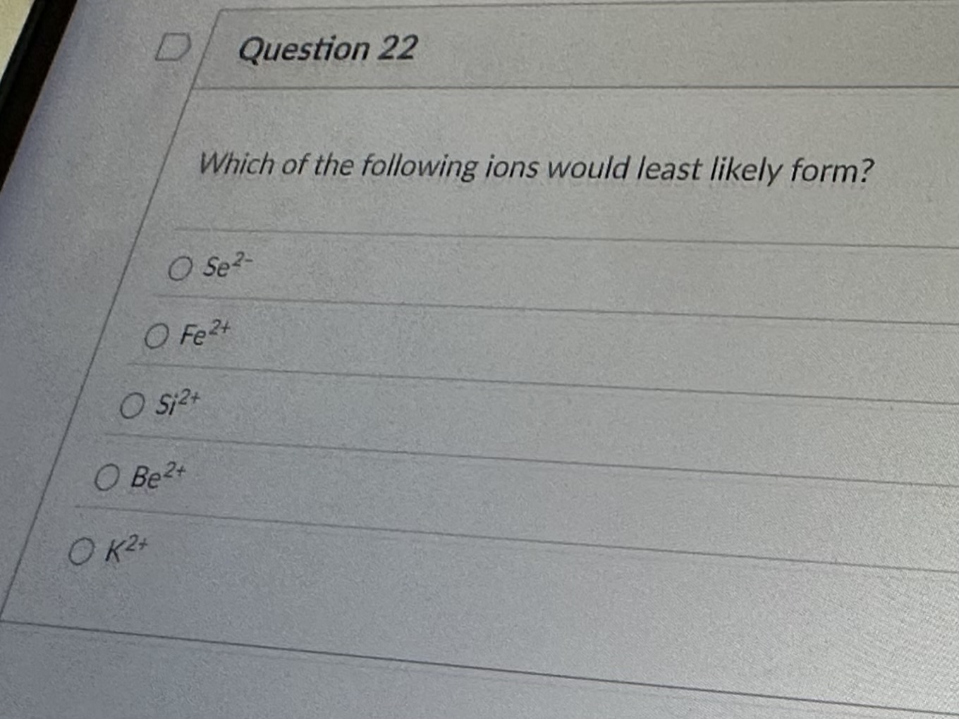 Solved Question 22Which of ﻿the following ions would least | Chegg.com