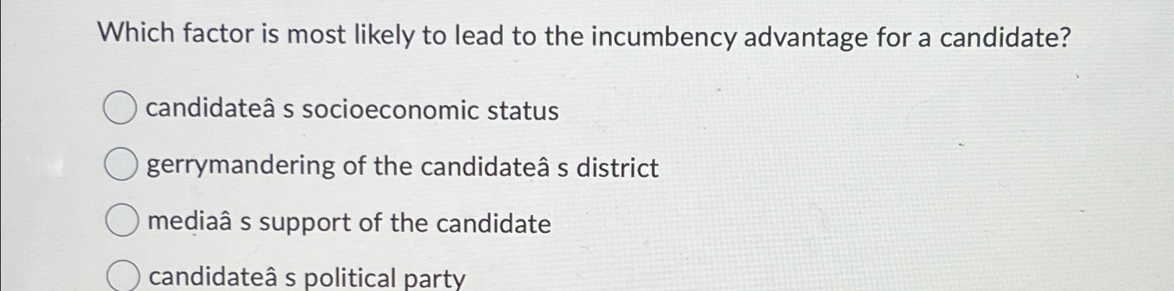 Solved Which factor is most likely to lead to the incumbency | Chegg.com